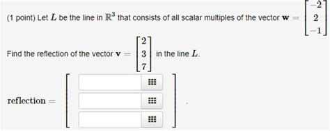 solved 1 point let ll be the line in r3r3 that consists of
