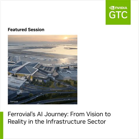 David Pinto On Linkedin Nvidia Gtc2024 Ferrovials Ai Journey From Vision To Reality In The
