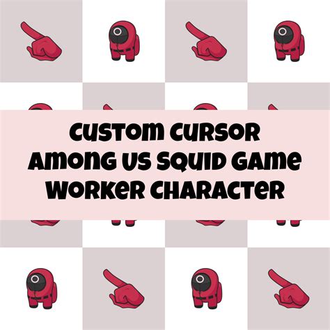 Custom Cursor Custom Cursor Among Us Squid Game Worker Character For