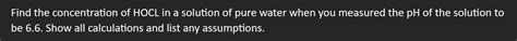 Solved Find The Concentration Of HOCL In A Solution Of Pure Chegg