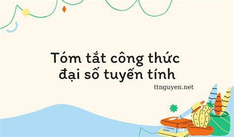 Tóm Tắt Công Thức đại Số Tuyến Tính Ngắn Gọn Dễ Học Nhất