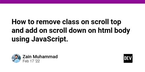 How To Remove Class On Scroll Top And Add On Scroll Down On Html Body Using Javascript Dev