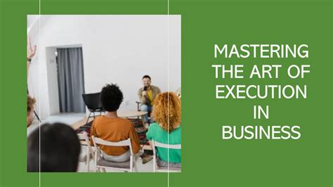 Mastering The Art Of Execution In Business Turning Strategy Into Success