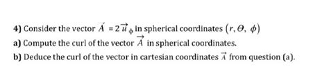 Solved 4 Consider The Vector A 2uϕ In Spherical Coordinates