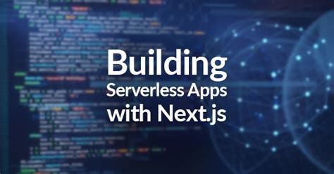 building serverless apps with next js xtivia
