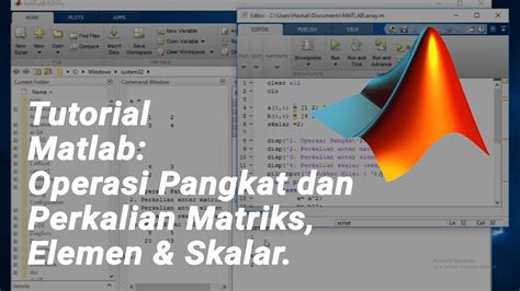 Tutorial Matlab Operasi Pangkat Dan Perkalian Matriks Elemen Dan