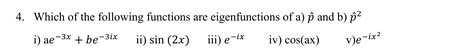 Solved Which Of The Following Functions Are Eigenfunctions