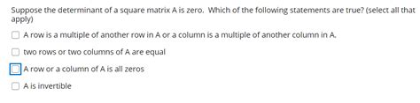 Solved Suppose The Determinant Of A Square Matrix A Is Zero