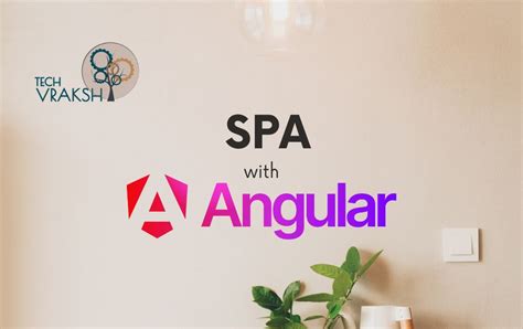 Learn About Single Page Applications Spa From Techvraksh Techvraksh