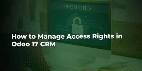how to manage access rights in odoo 17 crm