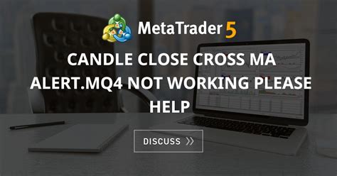 Candle Close Cross Ma Alertmq4 Not Working Please Help Moving Average Ma Mql4 And
