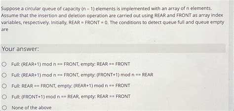 Solved Suppose A Circular Queue Of Capacity N 1