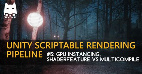 Artstation Unity Scriptable Rendering Pipeline Devlog 5 Gpu