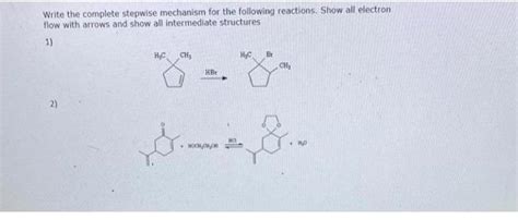 Solved Write The Complete Stepwise Mechanism For The Chegg Com
