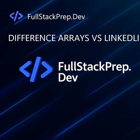 Difference Between Arrays And Linked Lists Fullstackprepdev Fullstackprepdev