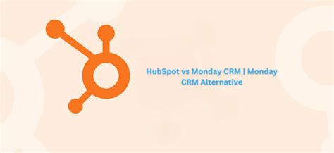 Hubspot Vs Monday Crm Monday Crm Alternative Crm Force