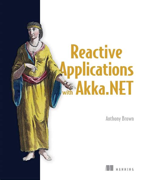 Reactive Applications With Akkanet Brown Anthony 9781617292989 Books