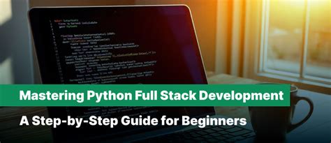 "Mastering Python Full Stack Development: A Step-by-Step Guide for ...