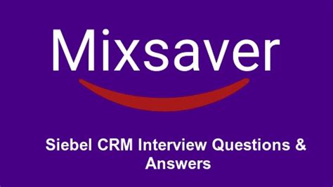 siebel crm interview questions and answers mixsaver
