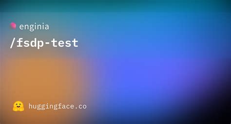 Enginiafsdp Test · Hugging Face