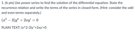 Solved 6 Pts Use Power Series To Find The Solution Of Chegg Com
