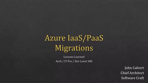 Azure Iaas Paas Migrations Lessons Learned Ppt