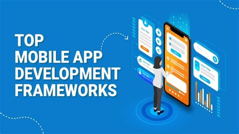 Top Mobile App Development Frameworks Exploring Benefits And Challenges