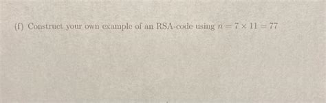 solved 1 construct your own ex example of an rsa code