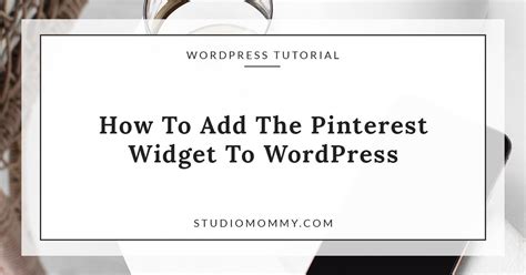How To Add The Pinterest Widget To WordPress Studio Mommy