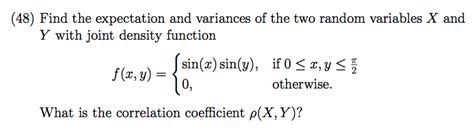 Solved 48 Find The Expectation And Variances Of The Two