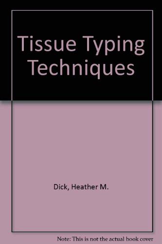 Tissue Typing Techniques Heather M Dick W Barry Crichton Hardcover 0443009244
