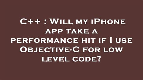 C Will My Iphone App Take A Performance Hit If I Use Objective C