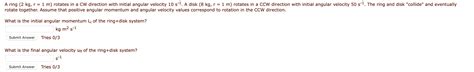 solved a ring 2 kg r 1 m rotates in a cw direction with