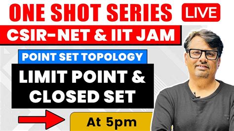 Limit Point And Closed Set Point Set Topology In One Shot For Csir Net And Iit Jam By Gp Sir