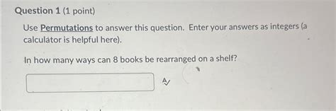Solved Question 1 1 ﻿point Use Permutations To Answer This