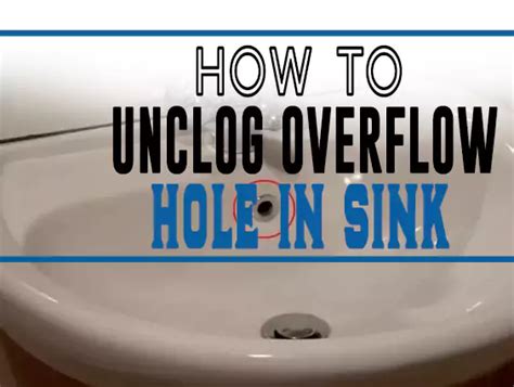 How To Unclog Overflow Hole In Sink 5 Methods To Use