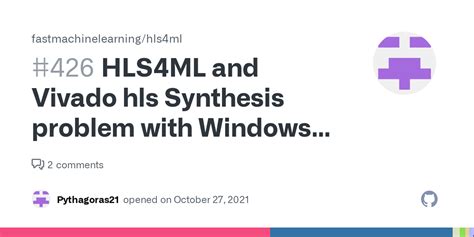 Hls4ml And Vivado Hls Synthesis Problem With Windows Implementation · Issue 426