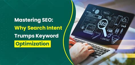 mastering seo why search intent trumps keyword optimization