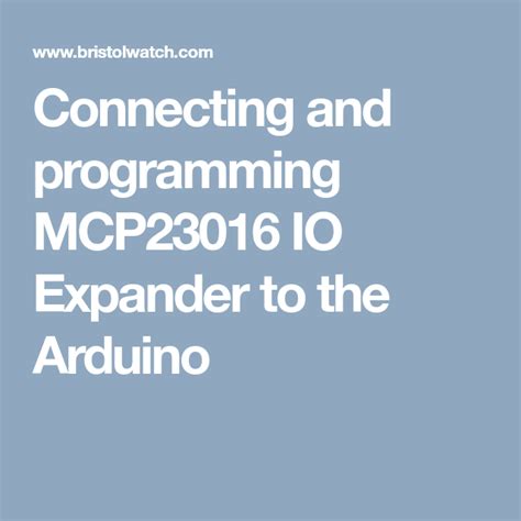 Connecting And Programming Mcp23016 Io Expander To The Arduino