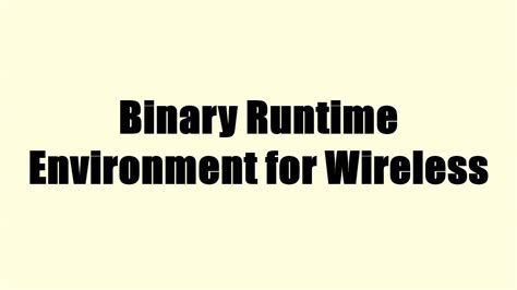 Binary Runtime Environment For Wireless Youtube