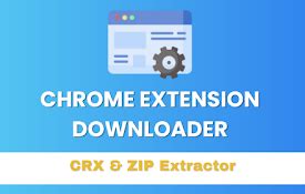CRX Downloader or zip - Chrome Web Store