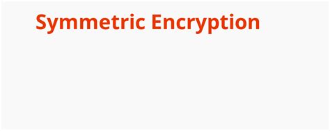Symmetric Encryption Secure Data Using A Single Shared Key For Both