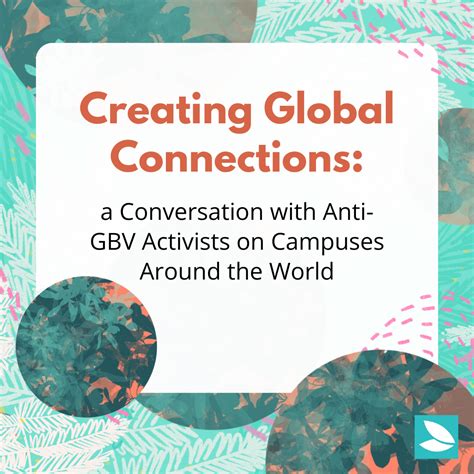 Creating Global Connections A Conversation With Anti GBV Activists On Campuses Around The World