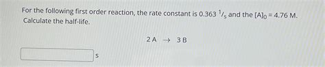 Solved For the following first order reaction, the rate | Chegg.com