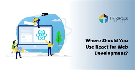 Where Should You Use React For Web Development Thirdock Techkno