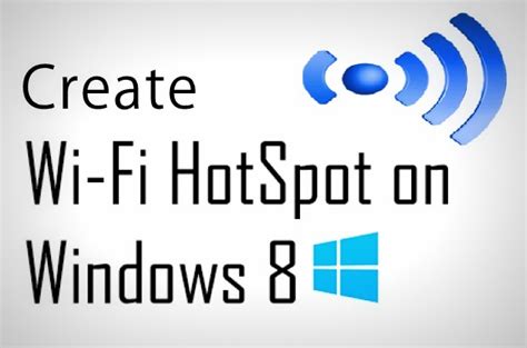 create wi fi hotspot using command prompt on win 8 8 1 7