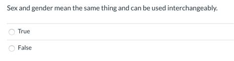 Solved Sex And Gender Mean The Same Thing And Can Be Used Chegg Com