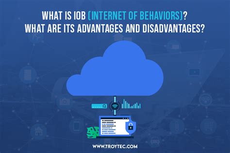 What Is IOB Internet Of Behaviors What Are Its Advantages And Disadvantages TroyTec Blog