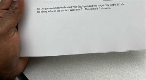 solved [3] design a combinational circuit with four inputs