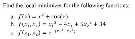 solved find the local minimizer for the following functions